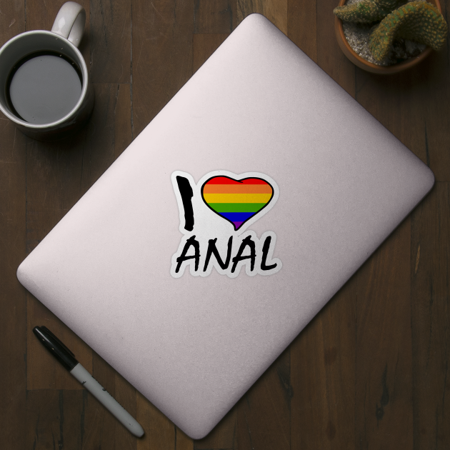 I Love Anal I Love Anal Sticker Teepublic